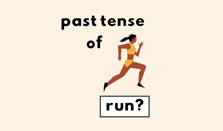 Run Past Tense: Definition, Formula and Easy Examples